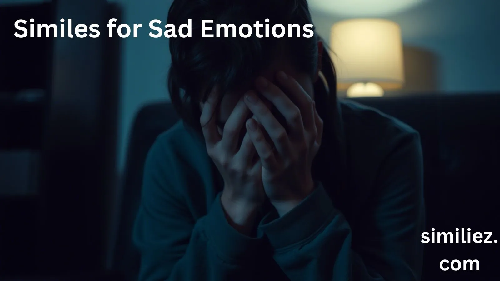 20+ Similes for Sad Emotions